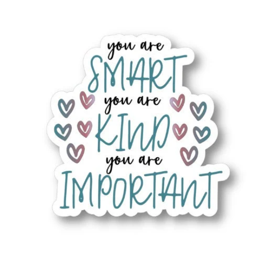 You are Smart You are Kind You are Important, Waterproof Vinyl Sticker ...